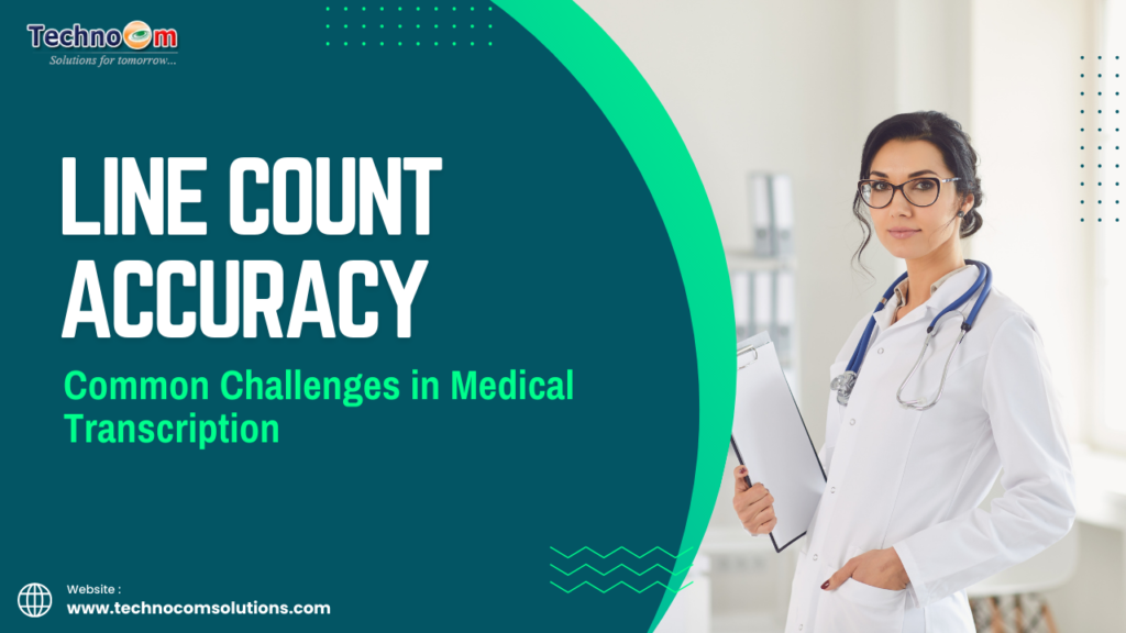 Line Count Accuracy: Common Challenges in Medical Transcription
