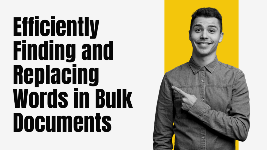 Efficiently Finding and Replacing Words in Bulk Documents, Find and Replace