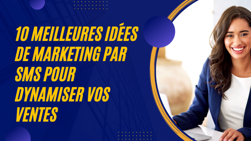 10 Meilleures Idées de Marketing par SMS pour Dynamiser vos Ventes ...